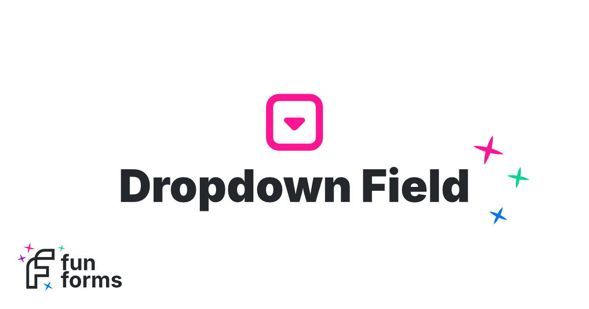 Dropdown Field – Select a Single Value from a Customizable List